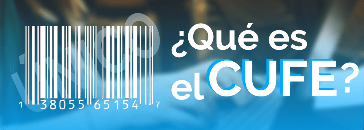 ¿Que es el Código Único de Facturación electrónica (CUFE)?